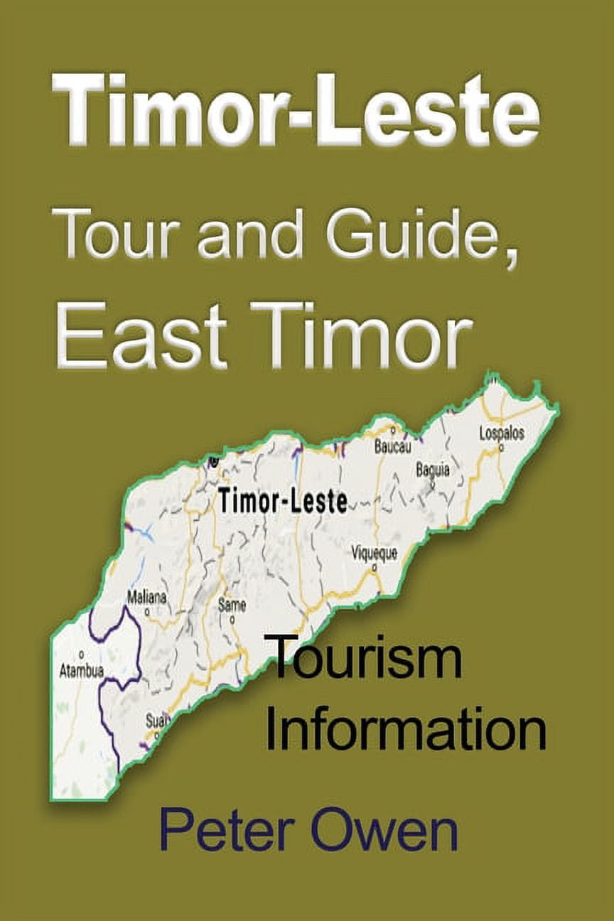 Timor-Leste Tour and Guide, East Timor: Tourism Information, (Paperback ...
