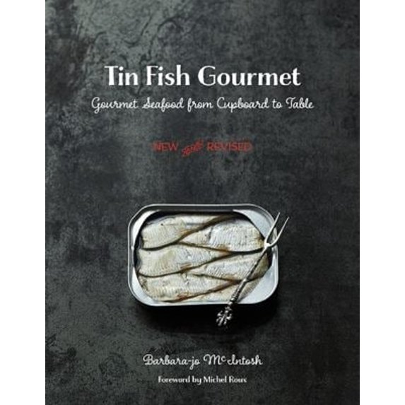 Tin Fish Gourmet: Gourmet Seafood from Cupboard to Table (Paperback ...