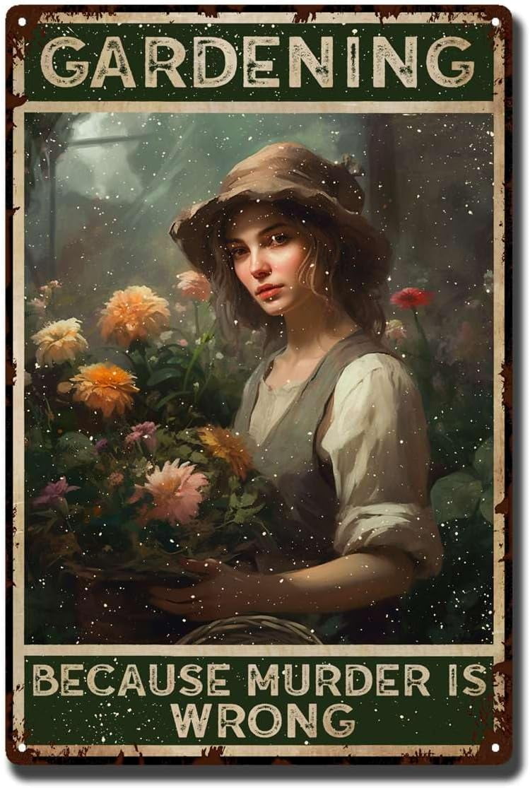 Tin Metal Tin Signs Garden Plant Sign Gardening Because Murder is Wrong ...