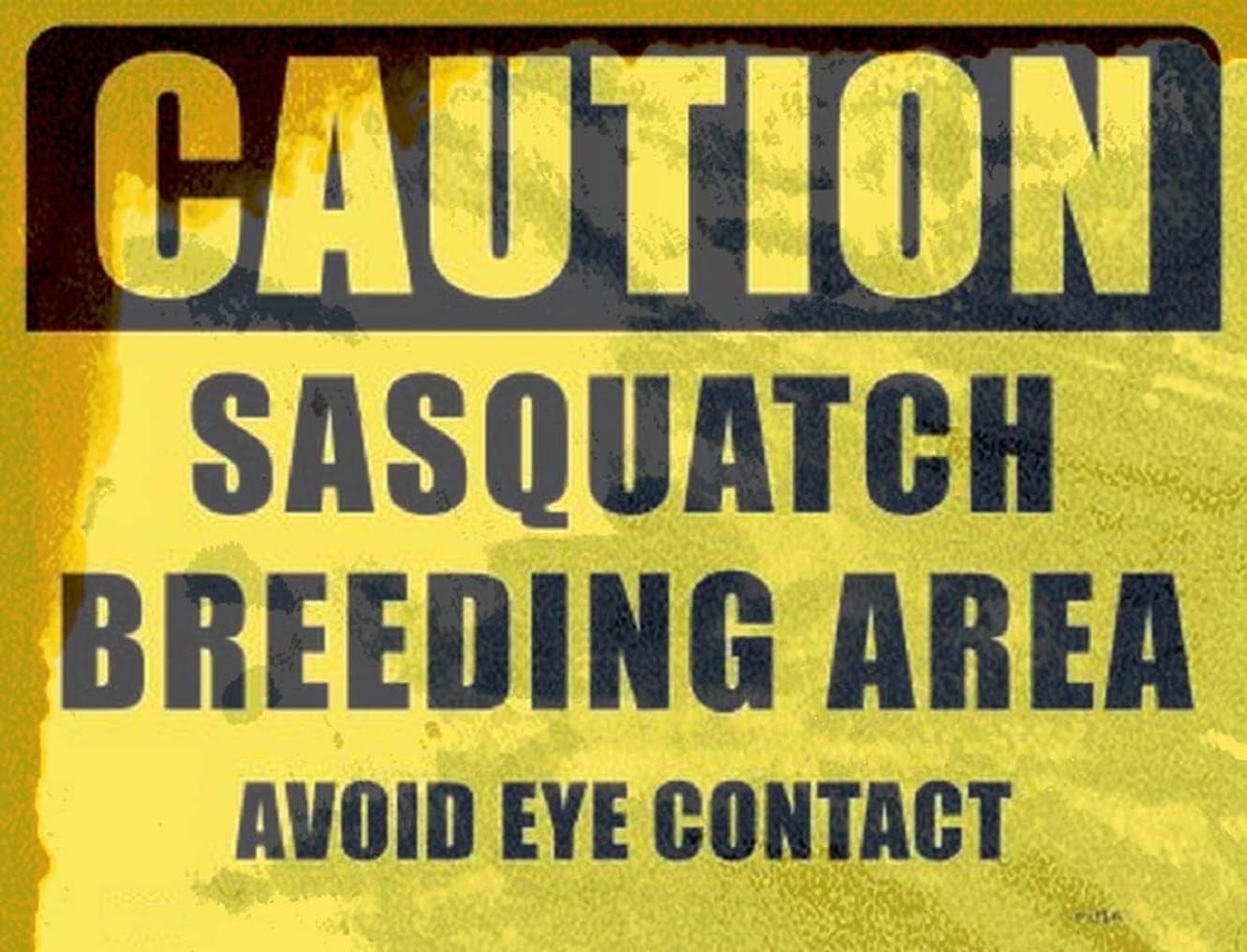Tin Poster Metal Sign Caution Sasquatch Breeding Area Wholesale Novelty ...