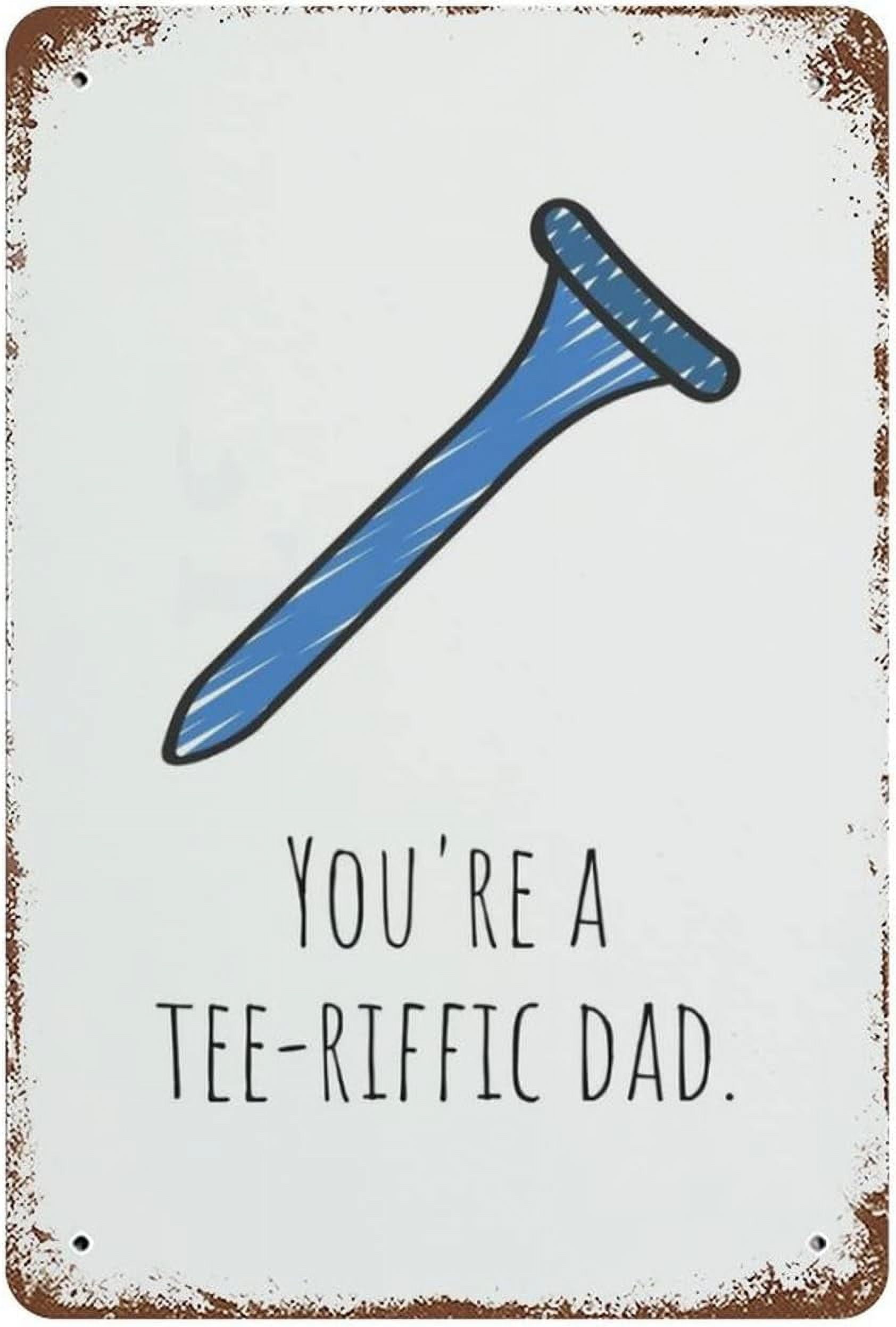 Tin Sign 12x16 Inch You're A Tee-Riffic Dad Father's Day Tin Signs ...
