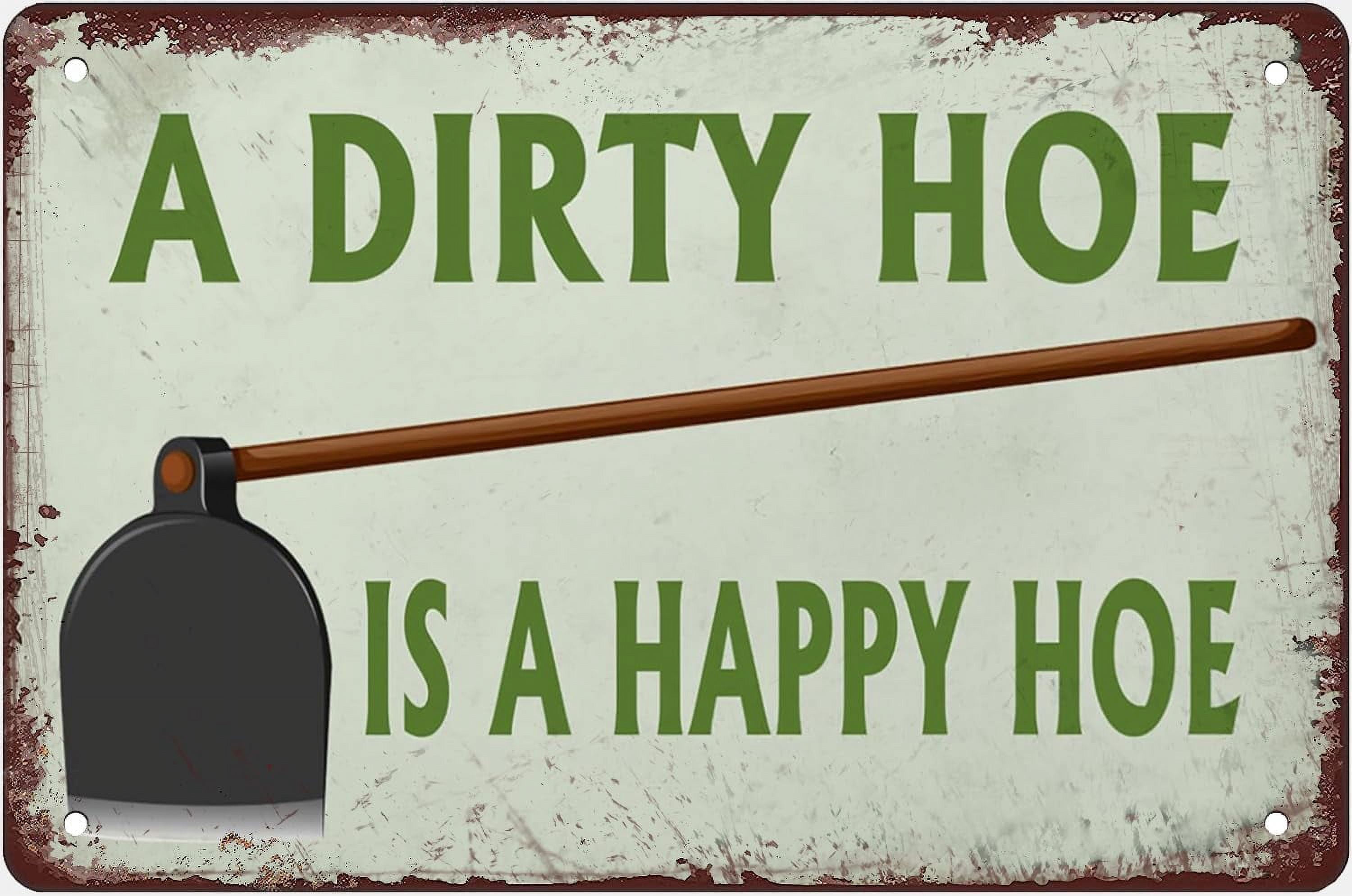 Tin Sign 8x12 Inch A Dirty Hoe Is A Happy Hoe Tin Sign The Dirty Hoe ...