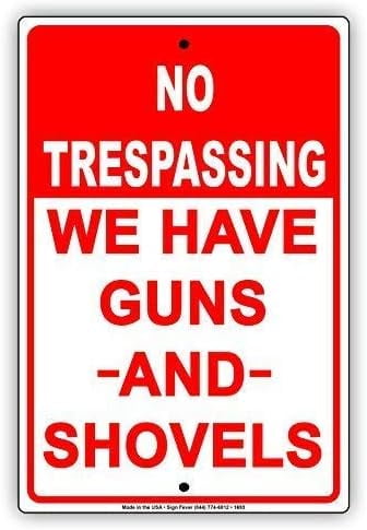 Tin Sign 8x12 Inch NO TRESPASSING We Have and Shovels Outdoor Warning ...