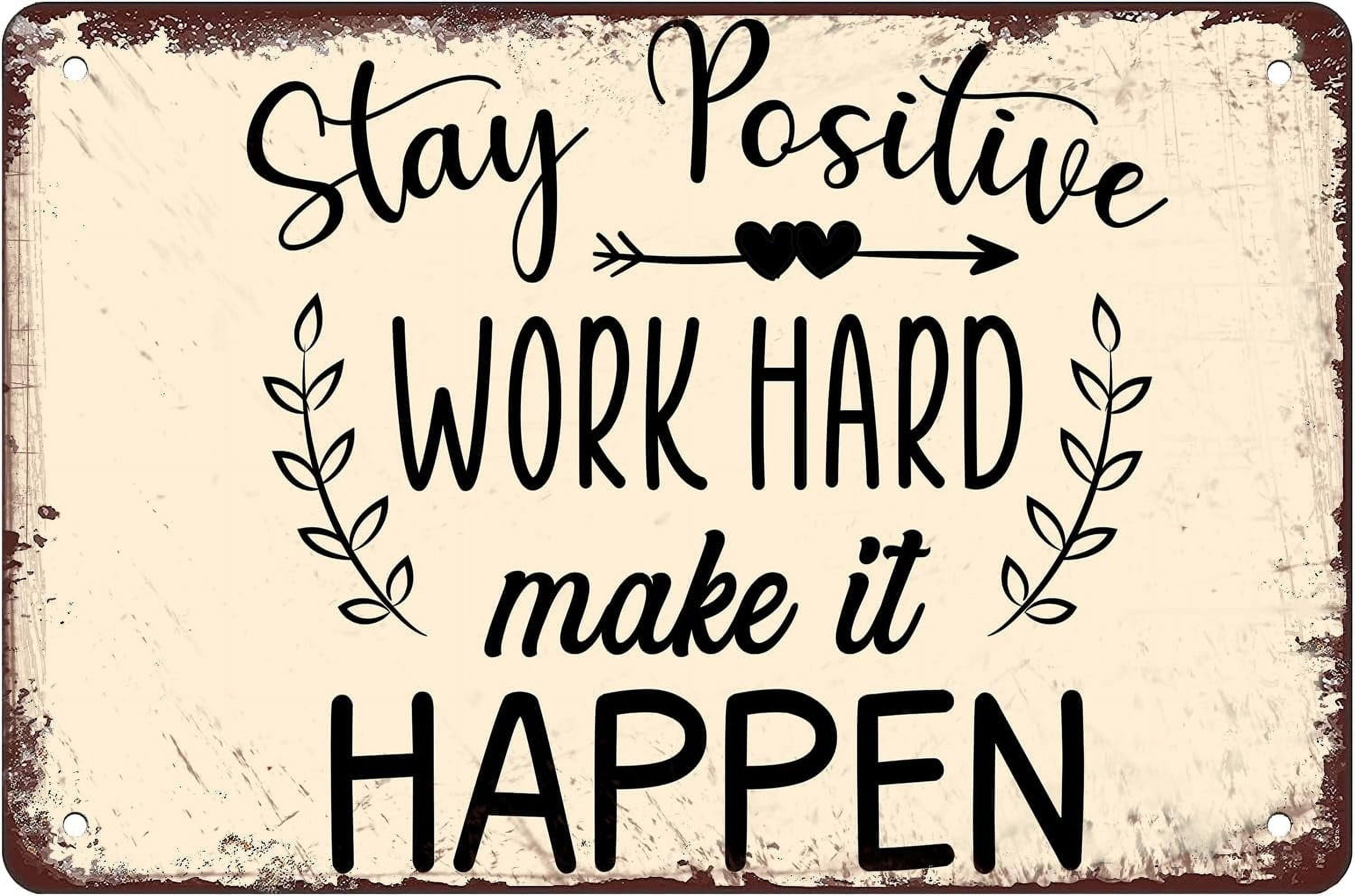 Tin Sign 8x12 Inch Stay Positive Work Hard And Make It Happen Funny ...
