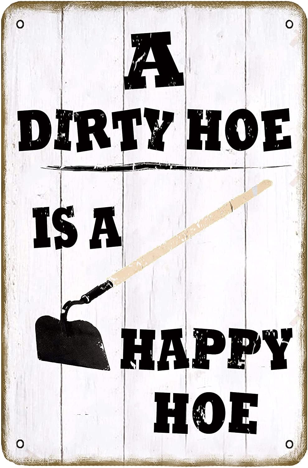 Tin Sign 8x12 Inch Vintage A Dirty Hoe Is A Happy Hoe Garden Retro ...