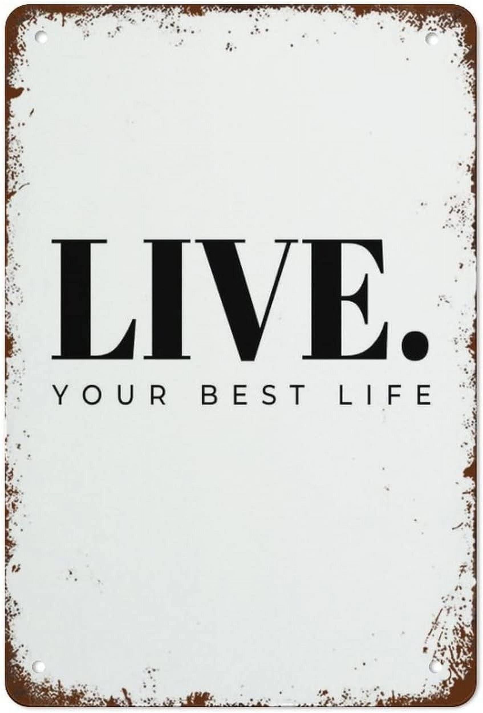 Tin Sign 8x5.5 Inch Metal Tin Sign Novely Live Your Best Life Print ...