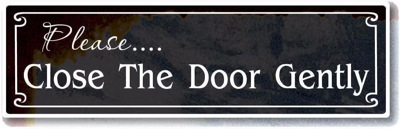 Tin Sign Please Close The Door Gently Wall Decor 6x16 Inch Vintage ...