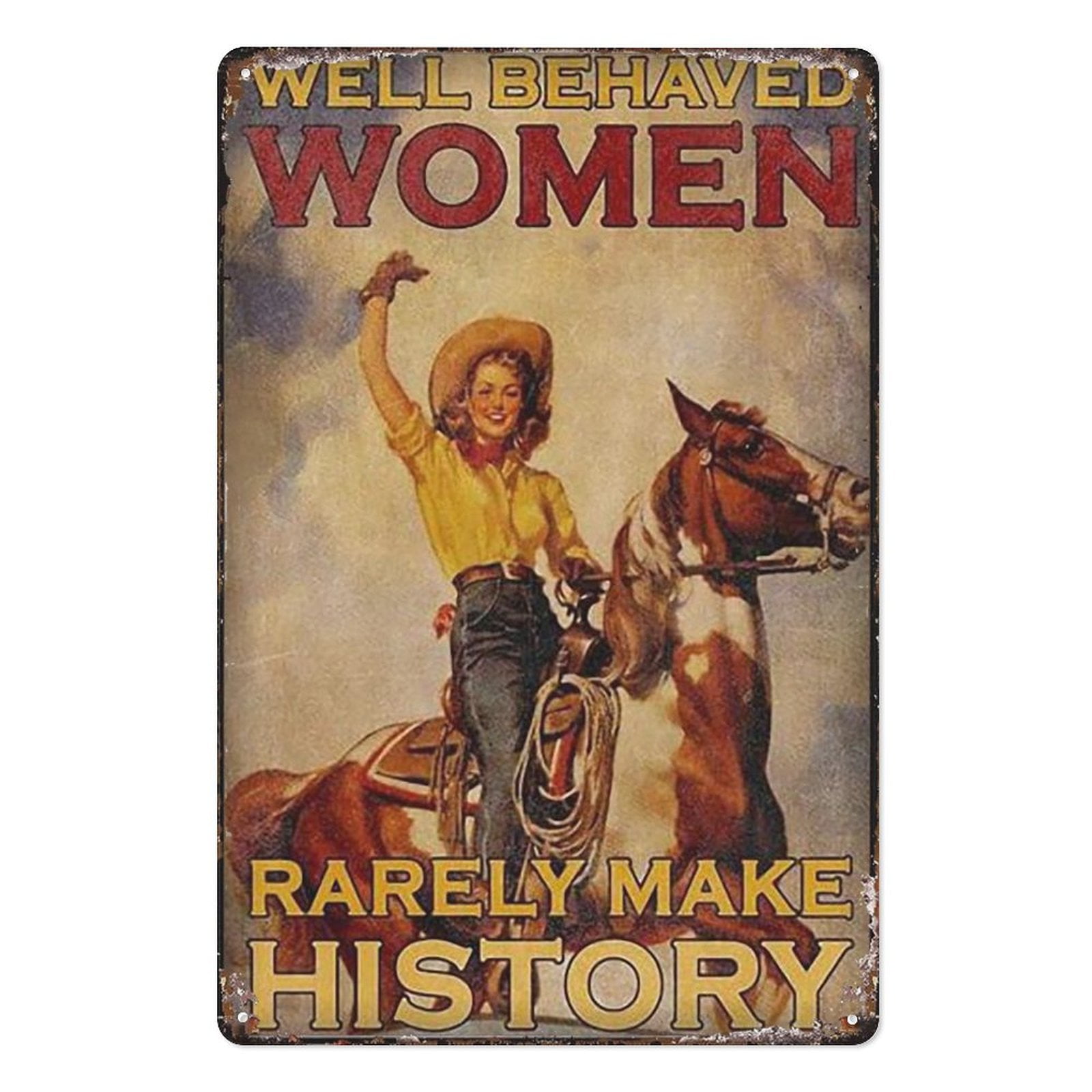 Tin Sign Riding Horse Well Behaved Women Rarely Make History Poster ...