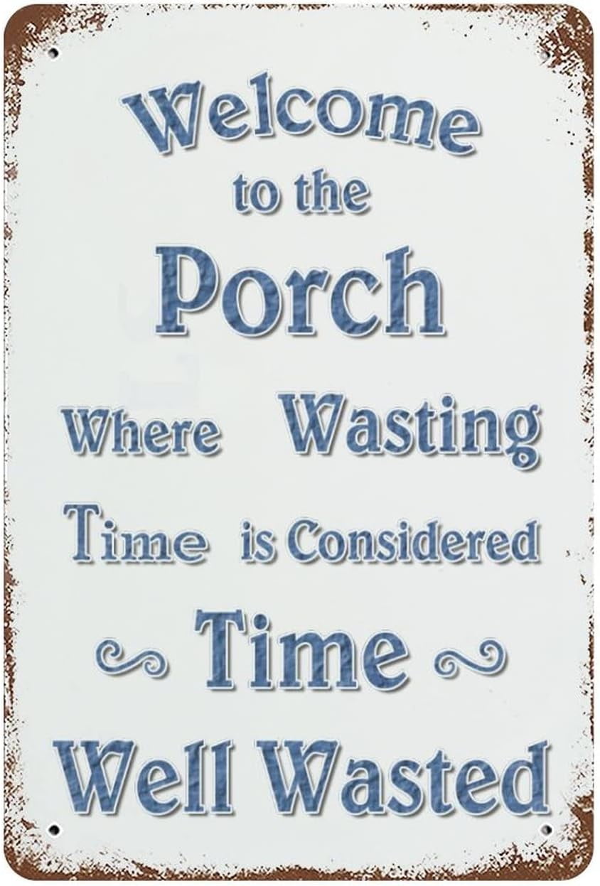 Tin Sign Vintage Aluminum Art Welcome to The Porch Where Wasting Time ...