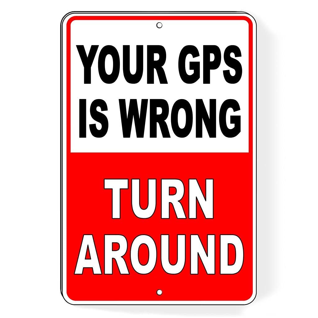 Tin Sign Your Gps Is Wrong Turn Around Industrial and Business Warning ...