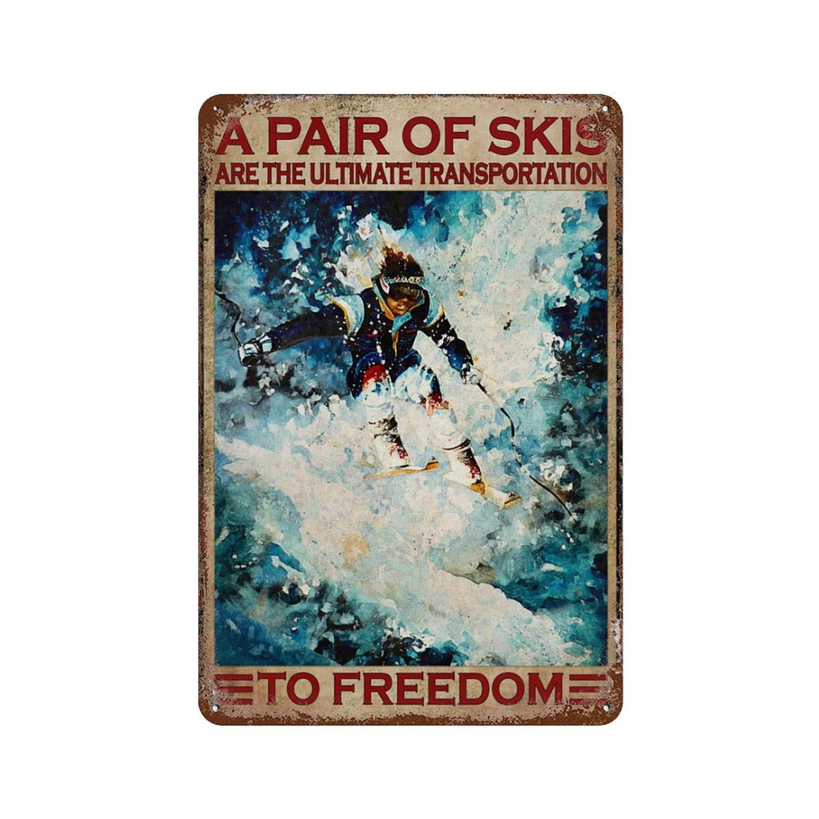 Tin Signs Retro A Pair Of Skis Are The Ultimate Transportation To ...