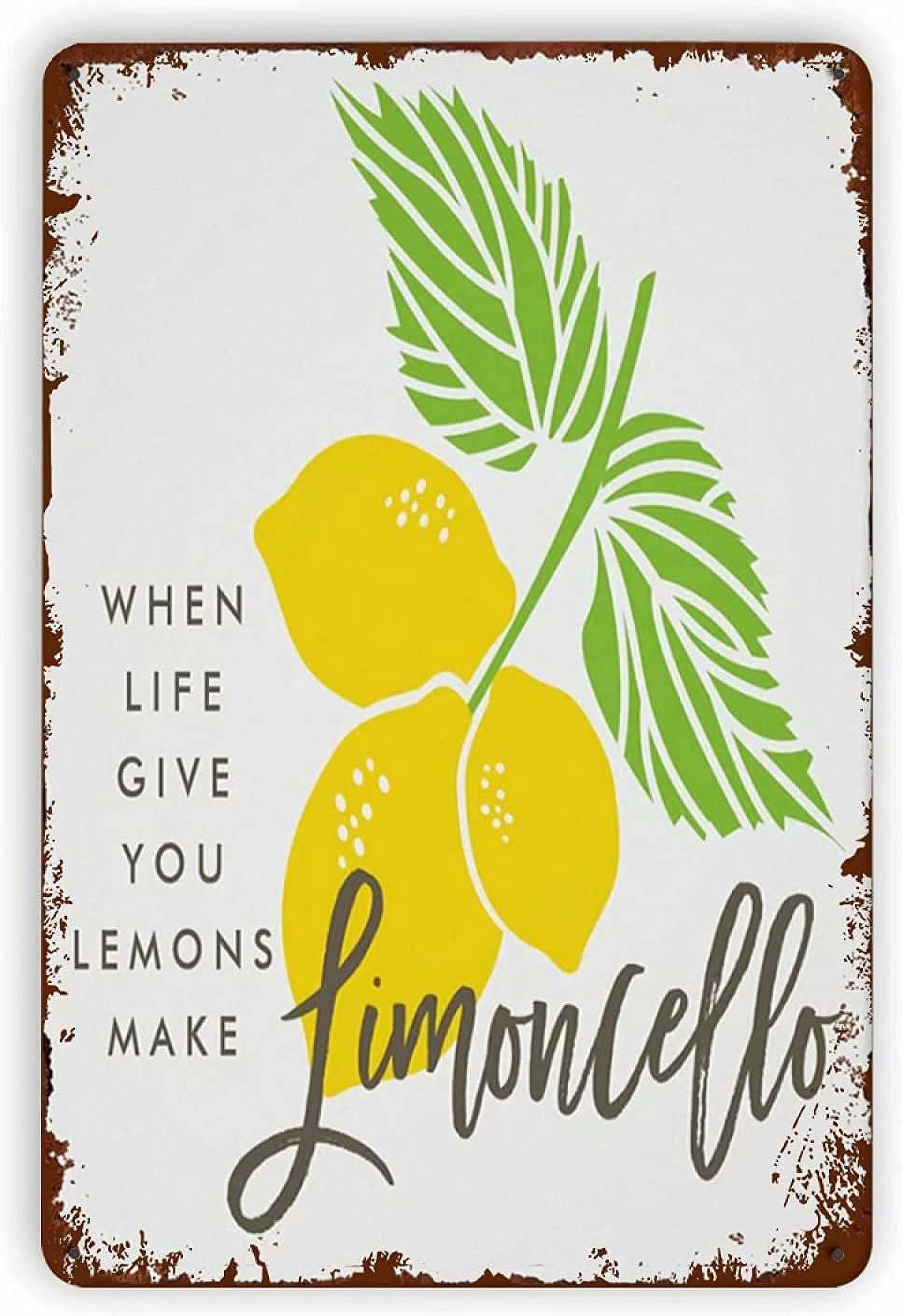 Tin Signs for Women Lemon When Life Gives You Lemons Make Limoncello ...