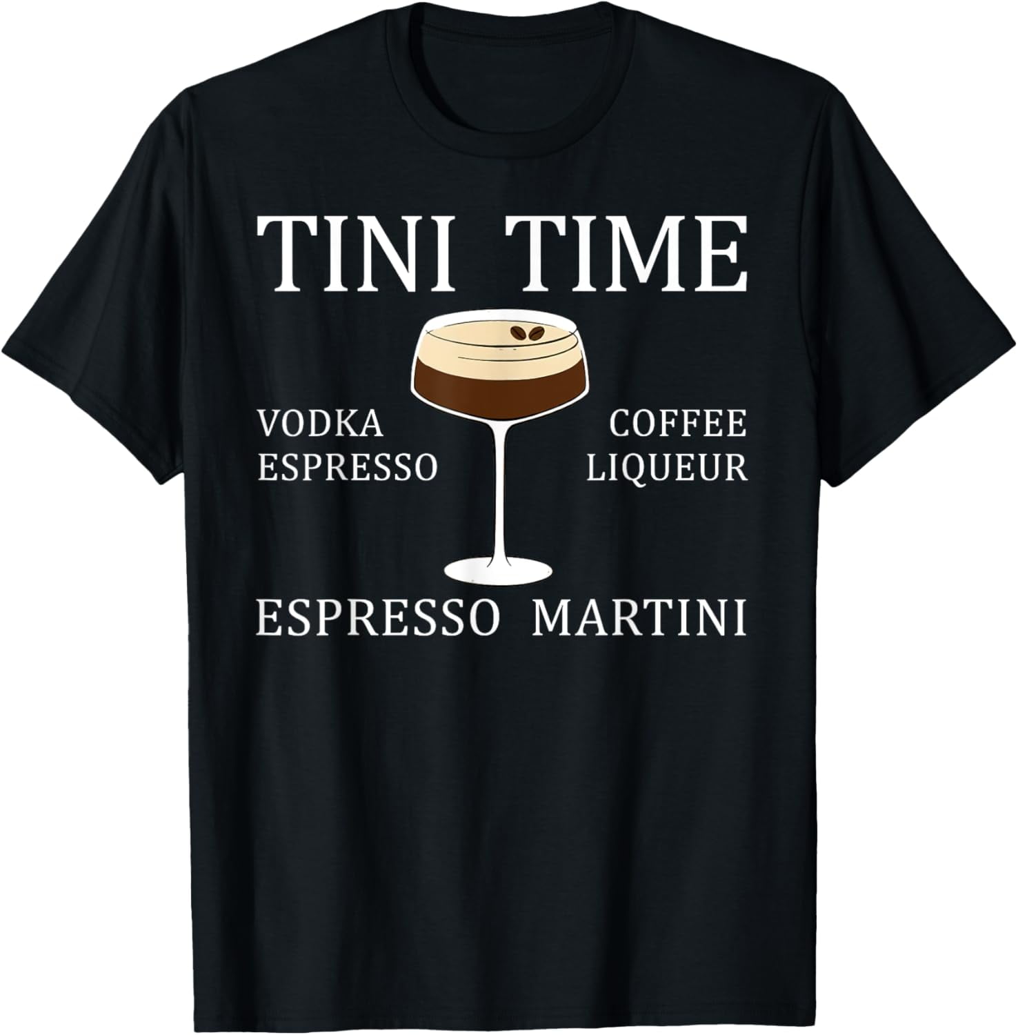 Tini Time Vodka Espresso Coffee Liqueur Espresso Martini T-Shirt ...
