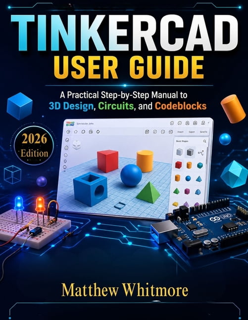 TinkerCad User Guide: A Practical Step-by-Step Manual to 3D Design ...