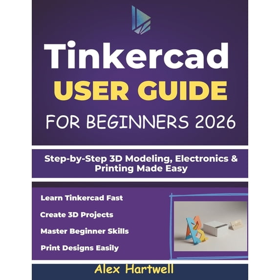 Tinkercad User Guide for Beginners 2026: Step-by-Step 3D Modeling ...