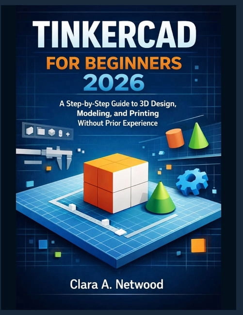 Tinkercad for Beginners 2026: A Step-by-Step Guide to 3D Design ...
