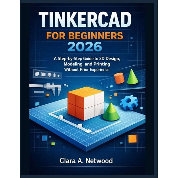 Tinkercad for Beginners 2026: A Step-by-Step Guide to 3D Design ...