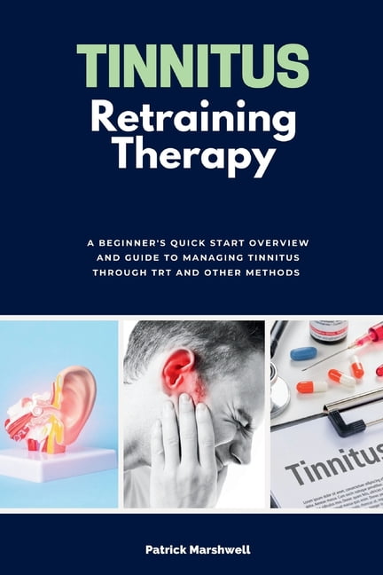 Tinnitus Retraining Therapy: A Beginner's Quick Start Overview on ...