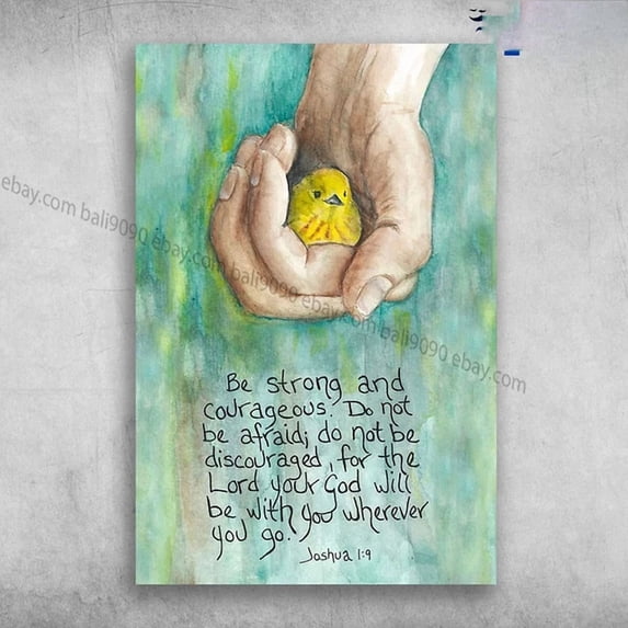 Tiny Bird In The Hand - Be Strong And Courage Do Not Be Afraid Do Not ...