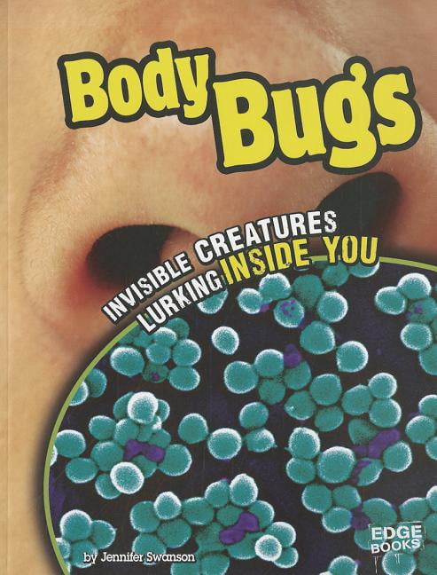 Tiny Creepy Creatures: Body Bugs: Invisible Creatures Lurking Inside ...