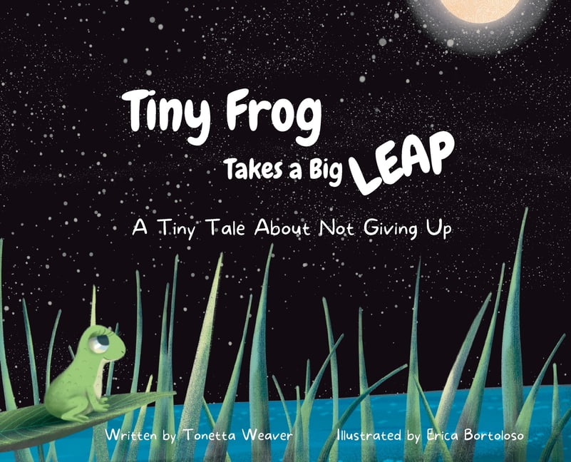 Tiny Frog Tales: Tiny Frog Takes a Big Leap: A Tiny Tale About Not Giving Up (Hardcover ...