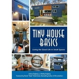 Tiny House Basics: Living the Good Life in Small Spaces (Tiny Homes ...