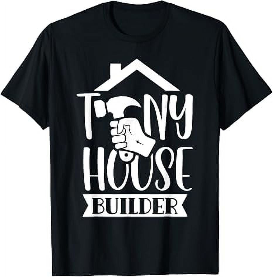 Tiny House Builder Movement Lover Living Hobby T-Shirt - Walmart.com