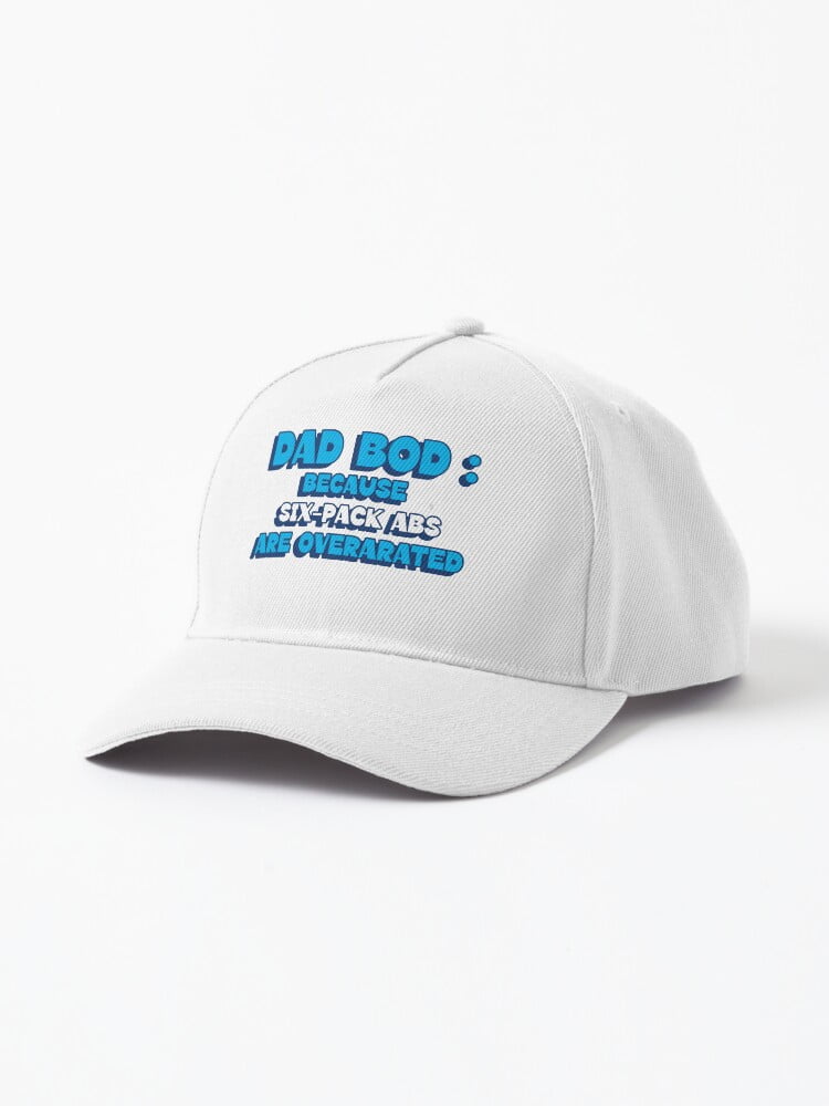 Tiny Hug Dad Bod: Because Sic-Pack Abs Are Overrated Cap Hats For Men ...