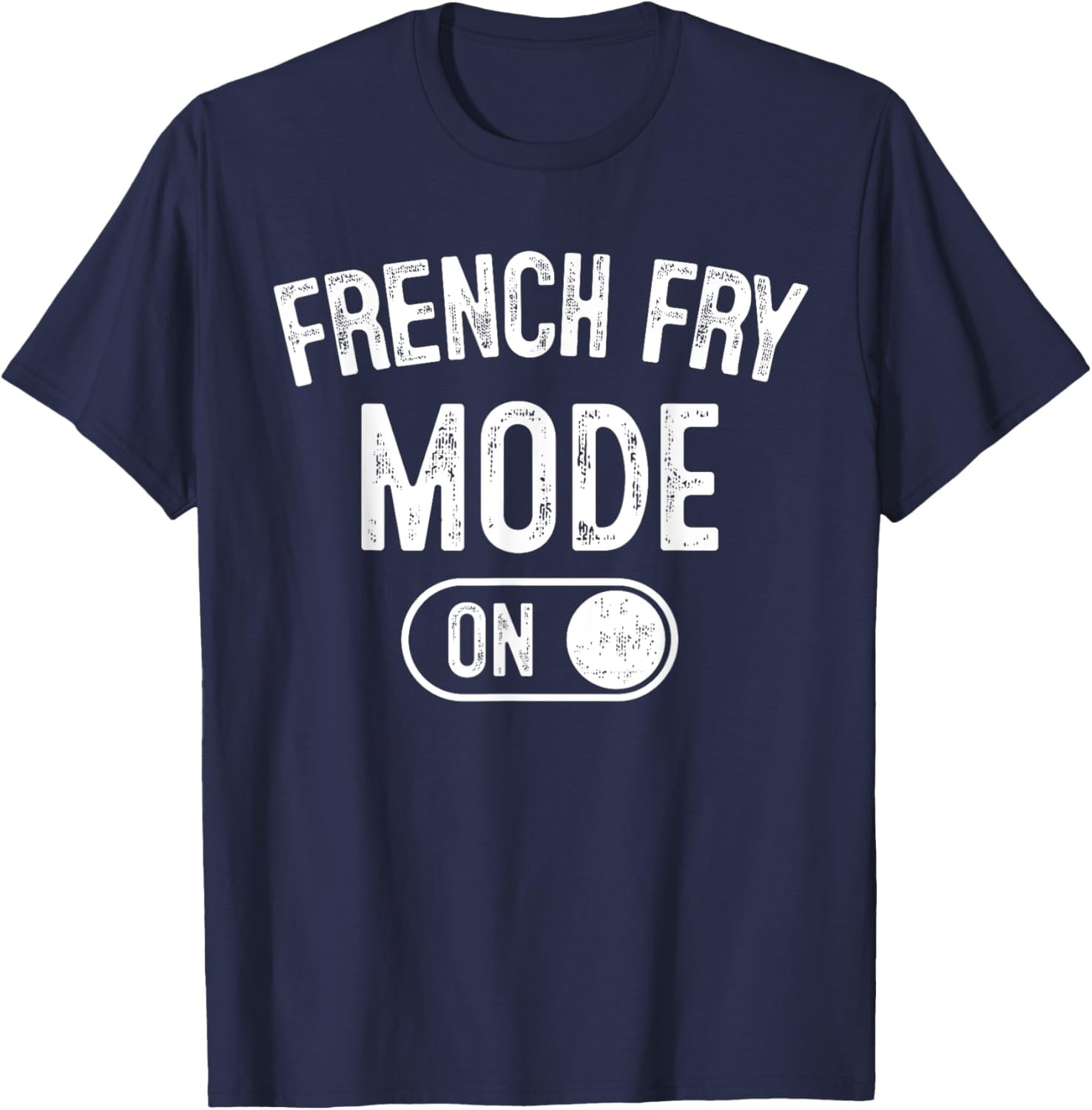 Tiny Hug French Fry Mode On Costume Potato Gift Food Worker T-Shirt All ...