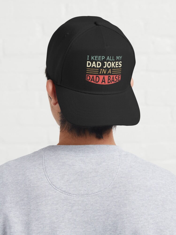 Tiny Hug I Keep All My Dad Jokes In A Dad A Base - Funny Dad Jokes Cap ...