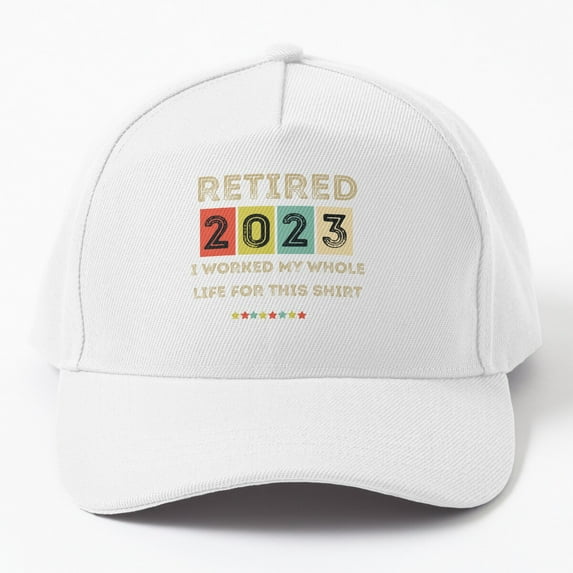 Tiny Hug Retired 2023 I Worked My Whole Life For This Retirement Cap ...