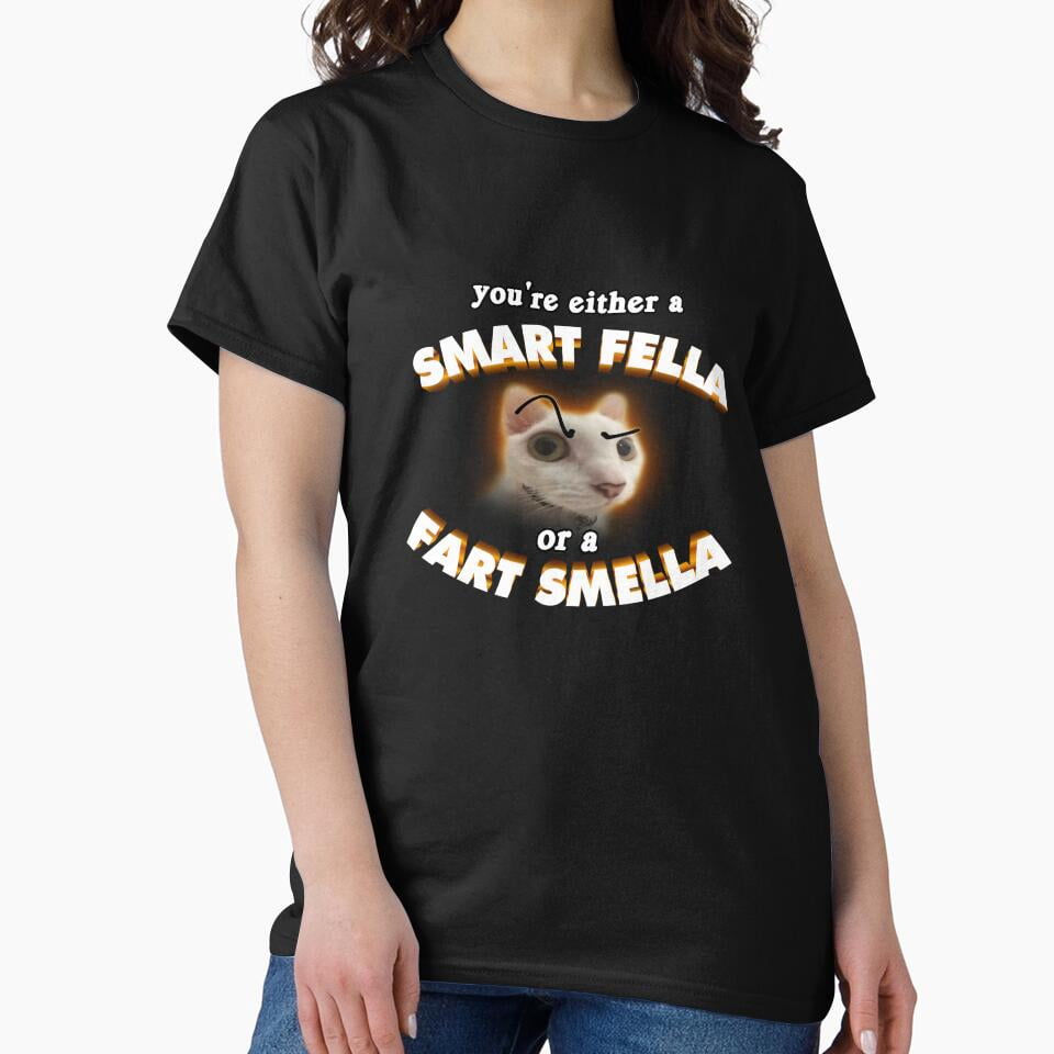 Tiny Hug You'Re A Smart Fella Or A Fart Smella Classic T-Shirt, Full ...