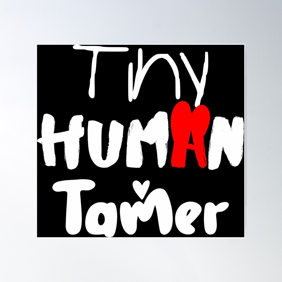 Tiny Human Tamer, Teacher Funny Quotes, White Letters Poster Wall Art ...