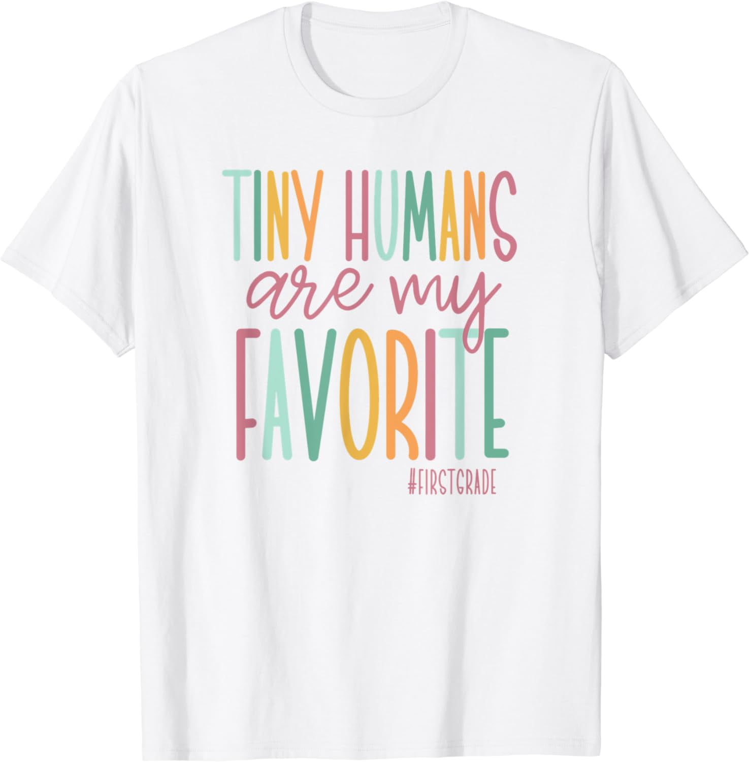 Tiny Humans Are My Favorite, First Grade Teacher T-Shirt - Walmart.com