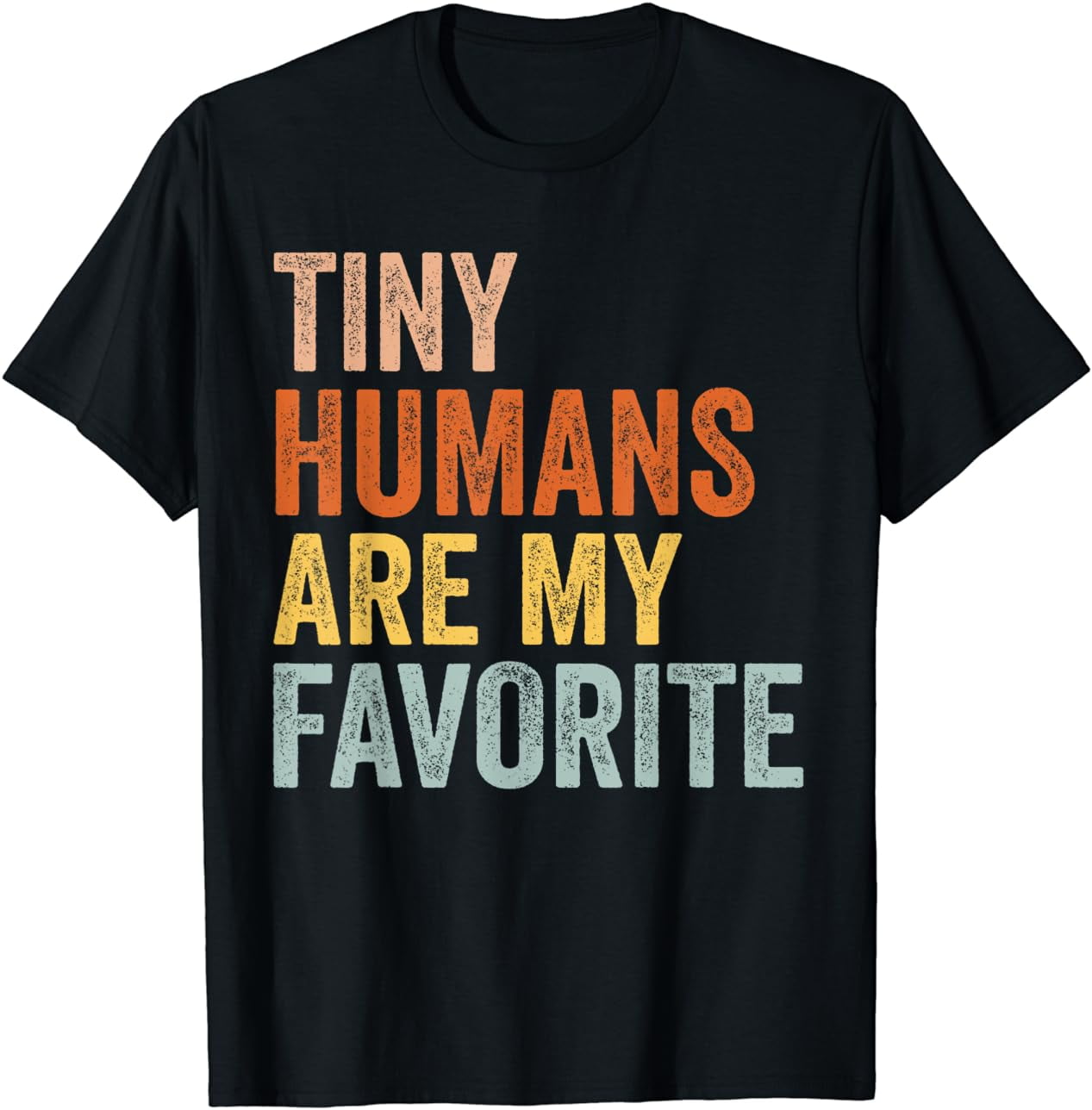Tiny Humans Are My Favorite Funny Teacher Teaching T-Shirt - Walmart.com