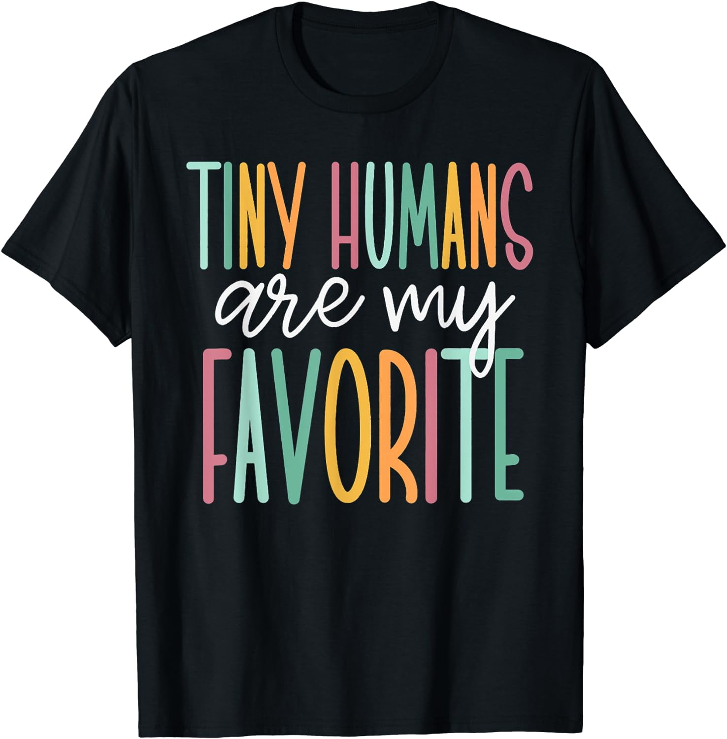 Tiny Humans Are My Favorite Funny Teaching Preschool Teacher T-Shirt ...