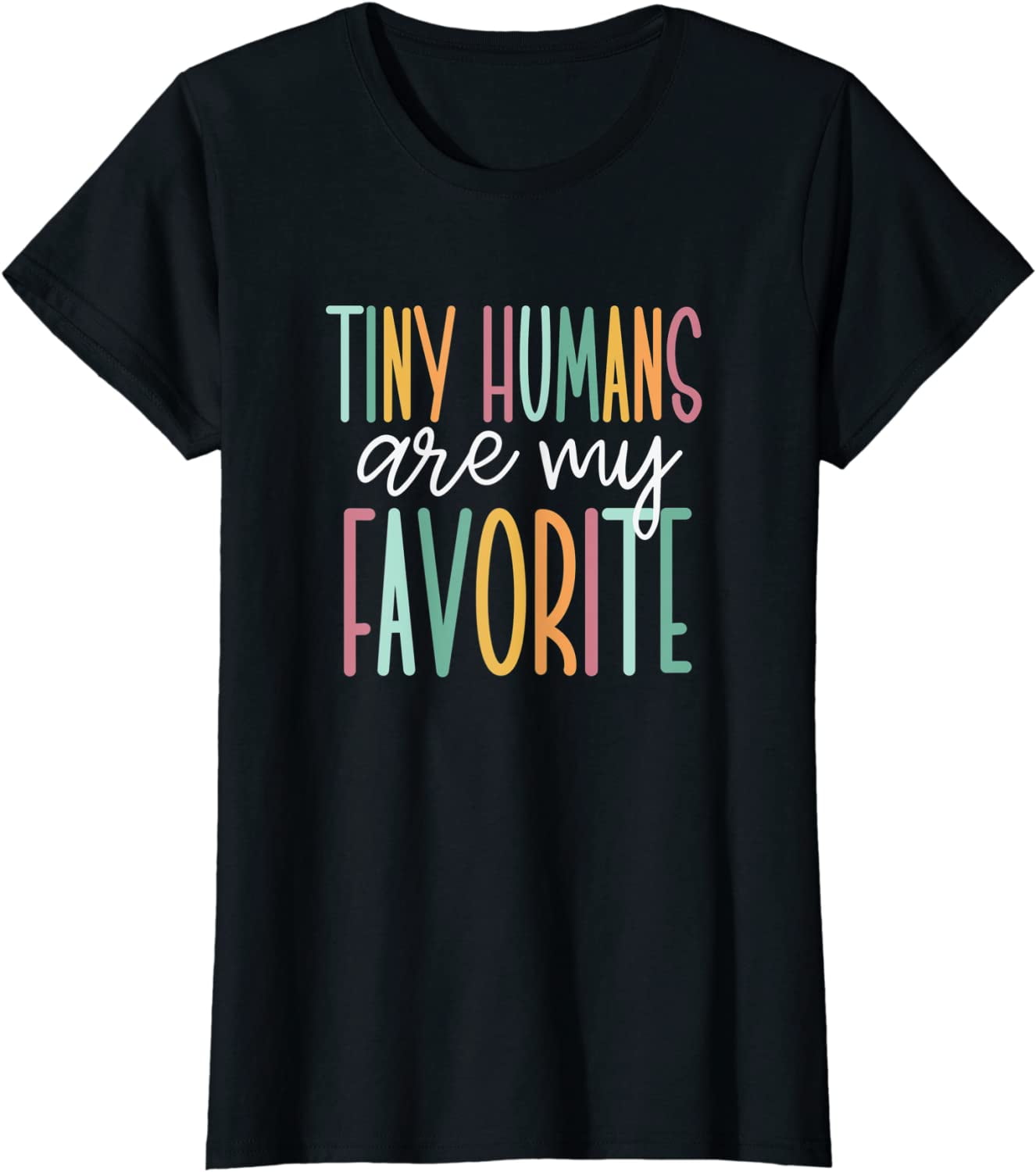 Tiny Humans Are My Favorite T-Shirt - Walmart.com