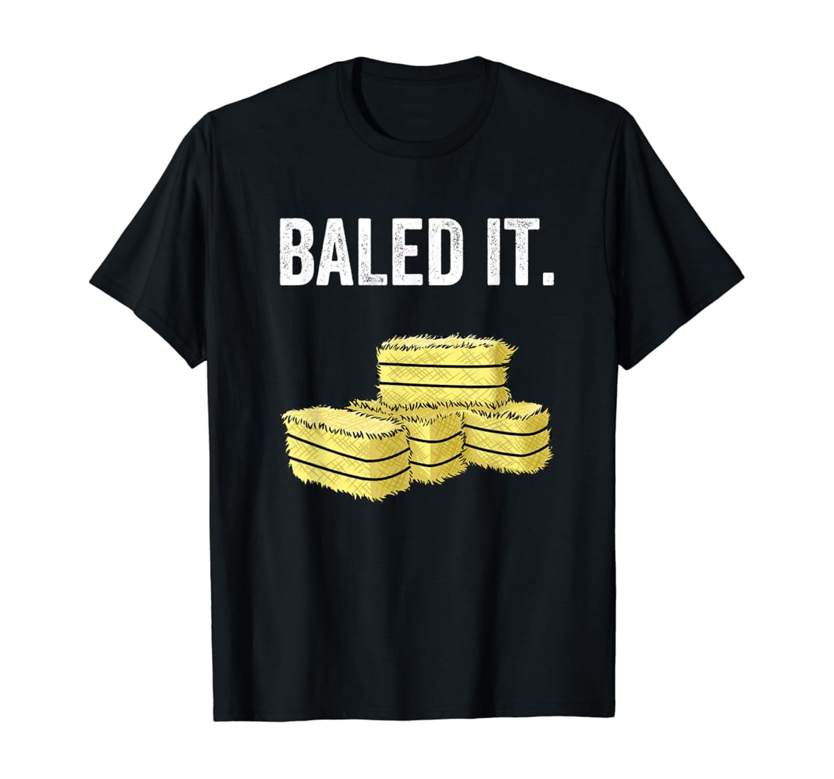 Tiny Nest Farmer Pun T-Shirt "Baled It" Farming Humor Farm Joke, Gift ...