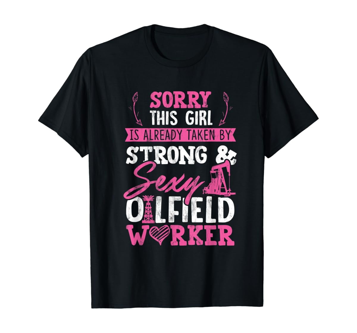 Tiny Nest Girl Is Taken By An Oilfield Worker Oilfield Wife Design T ...