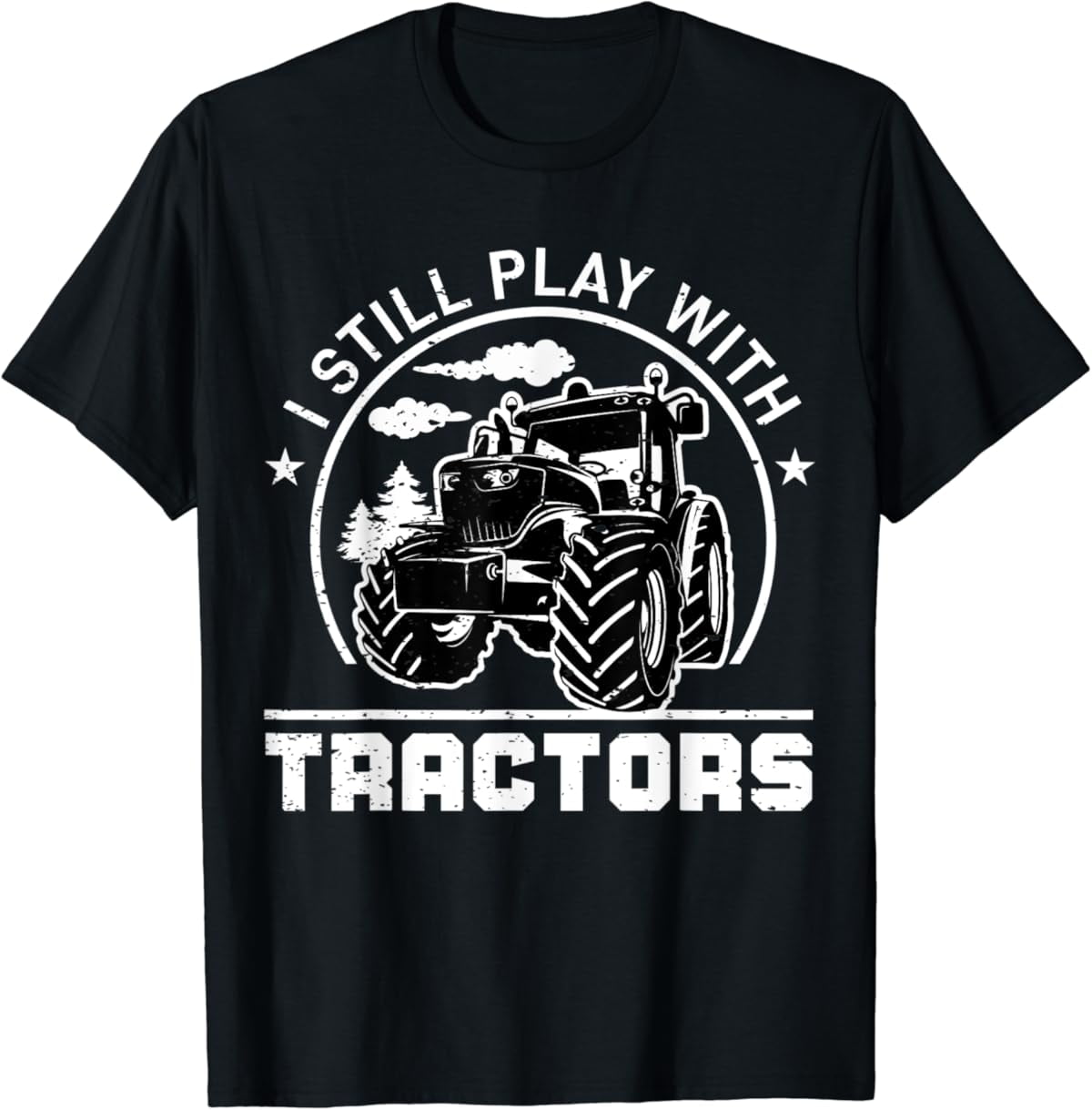 Tiny Nest I Still Play With Tractors Farm Tractor Enthusiast Pun T ...