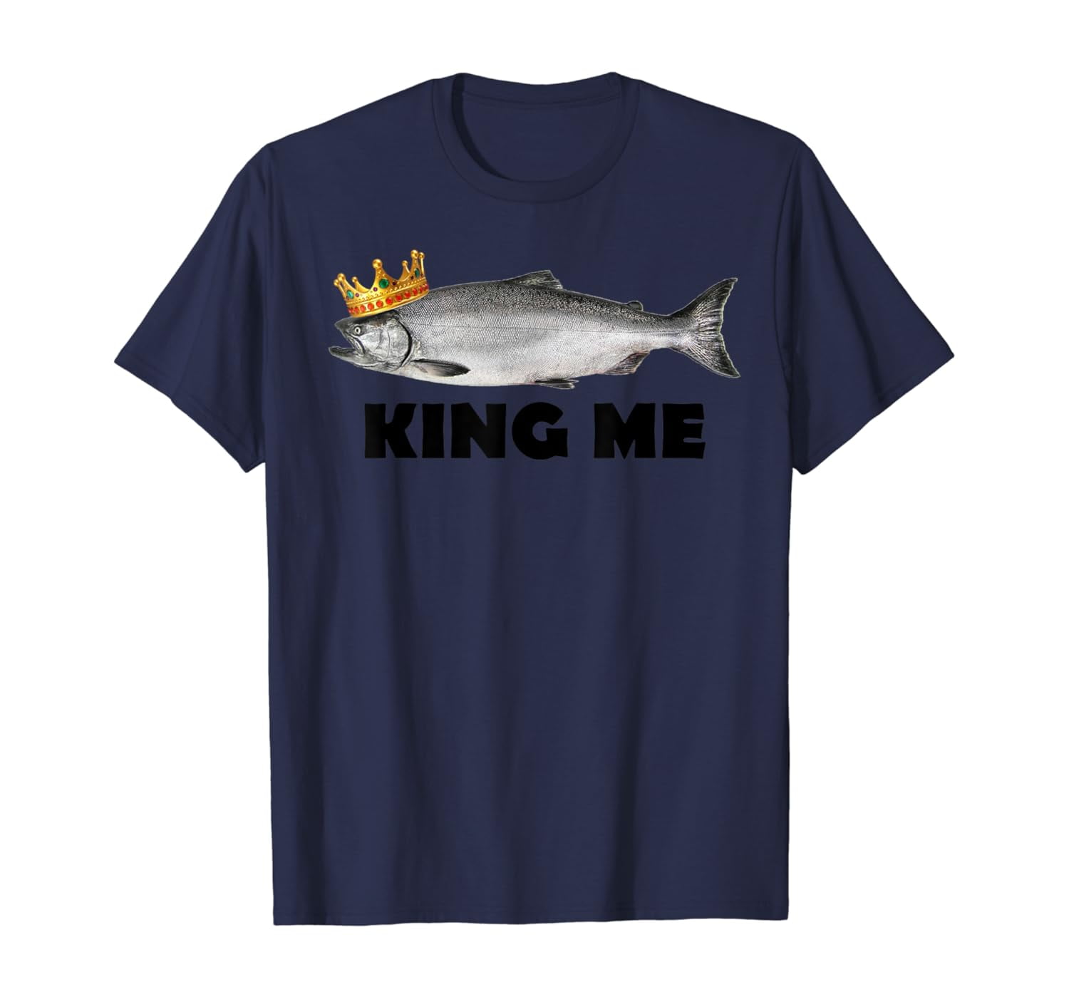 Tiny Nest King Me Salmon Fishing T-Shirt - Walmart.com