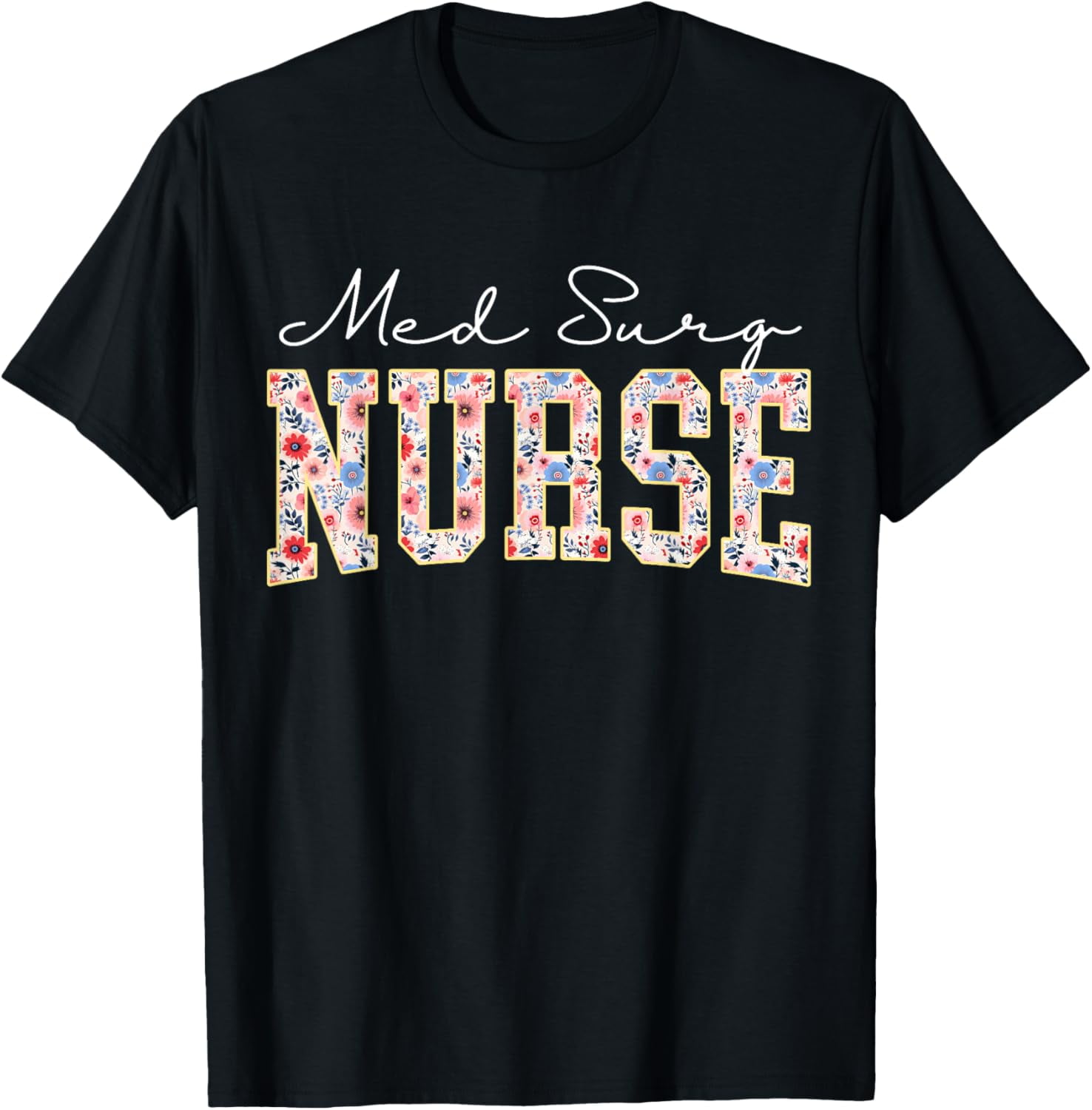 Tiny Nest Med Surg Nurse Appreciation Wildflowers Tees - Walmart.com