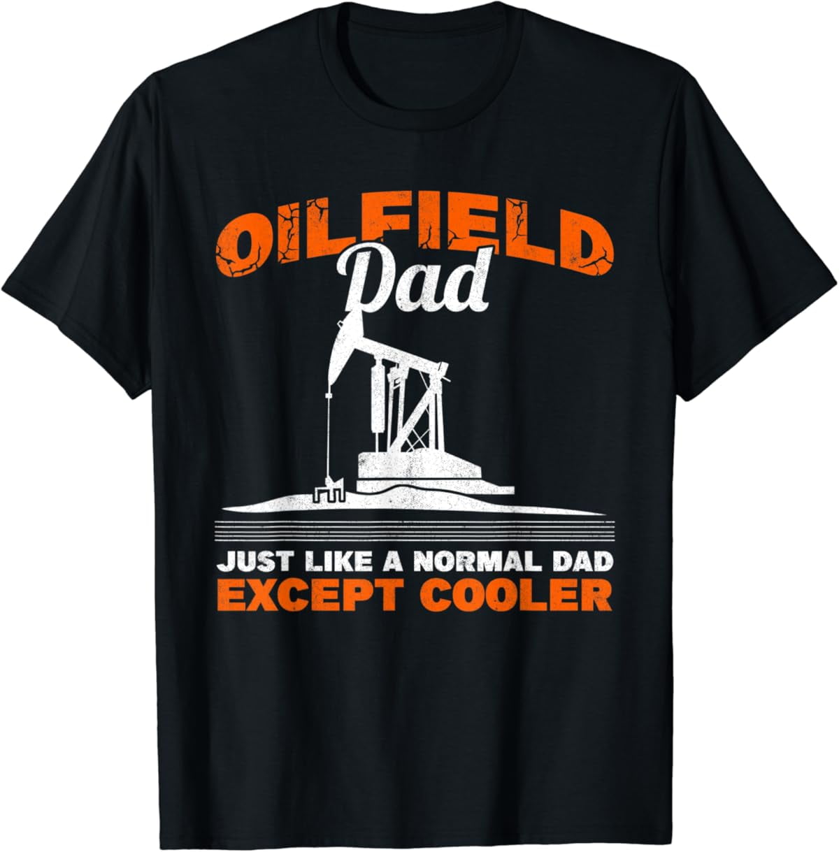Tiny Nest Mens Oilfield Dad Roughneck Oil Rig Father Oilfield Worker T ...