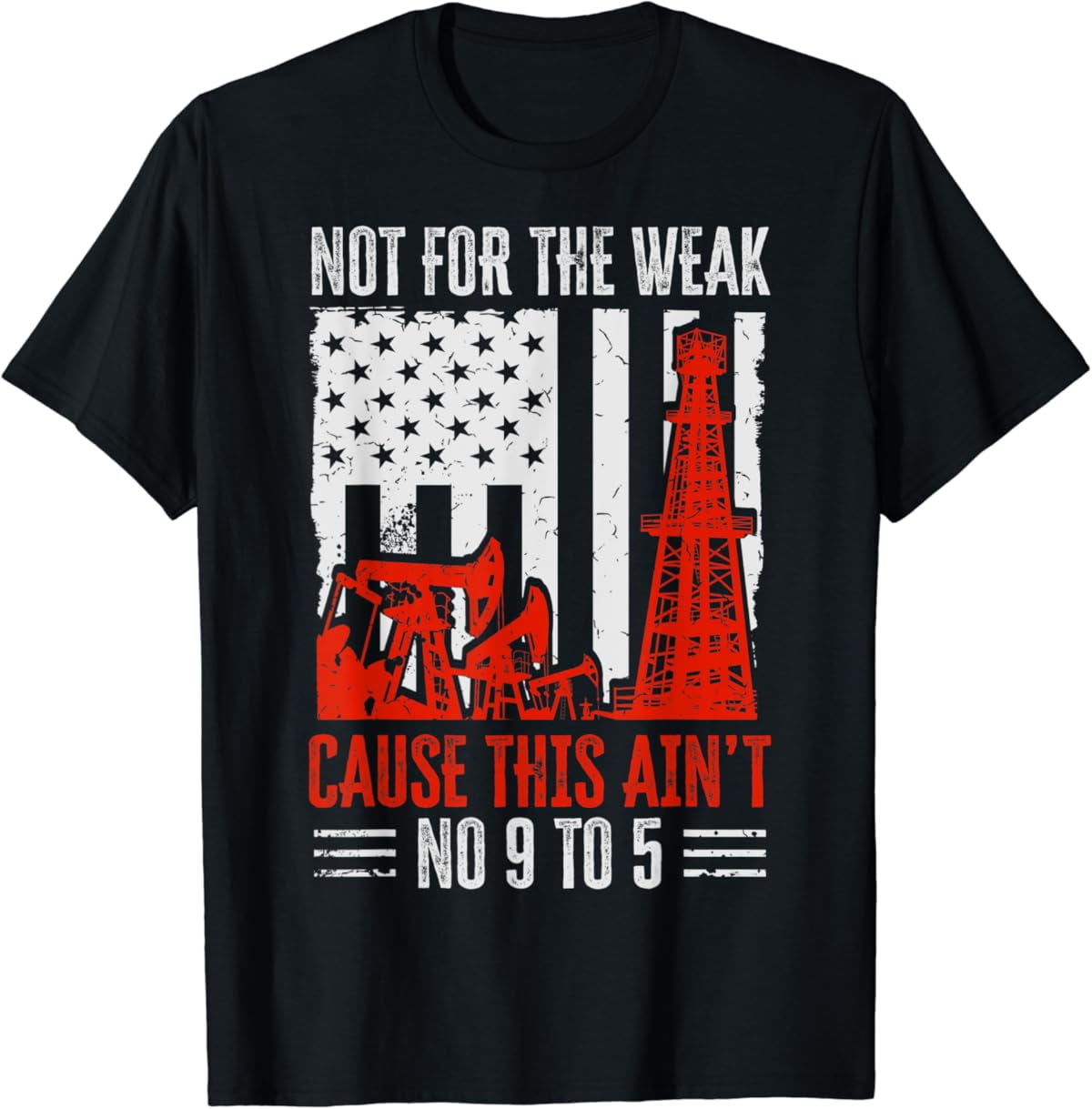 Tiny Nest Oilfield Worker Not For The Weak Oil Rig Flag T-Shirt, Gift ...