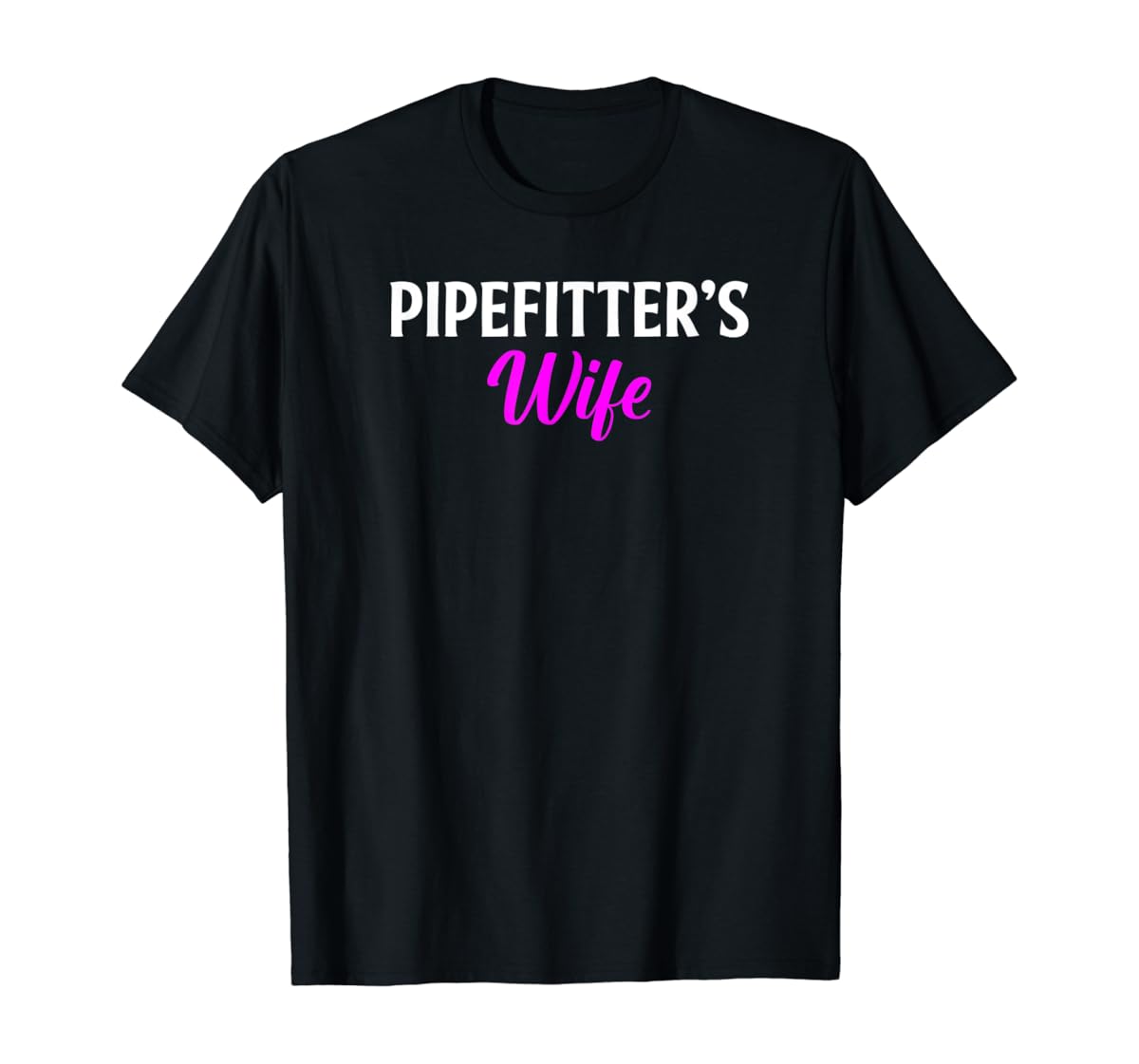Tiny Nest Pipefitter'S Wife Pipefitter T-Shirt, Gift For Friend ...