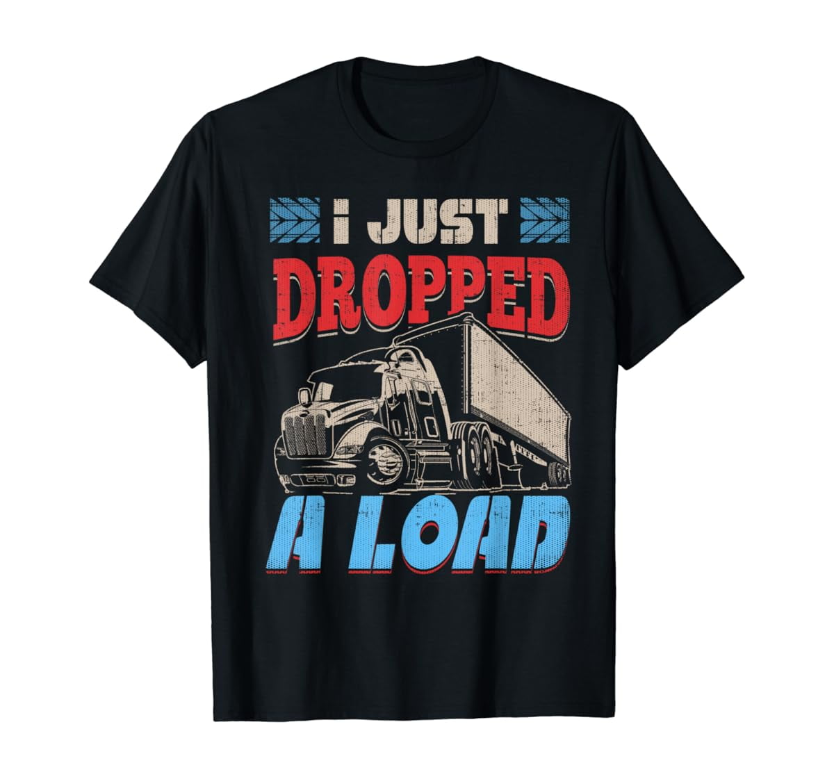 Tiny Nest Semi Truck Driver I Just Dropped A Load Trucker T-Shirt, Gift ...