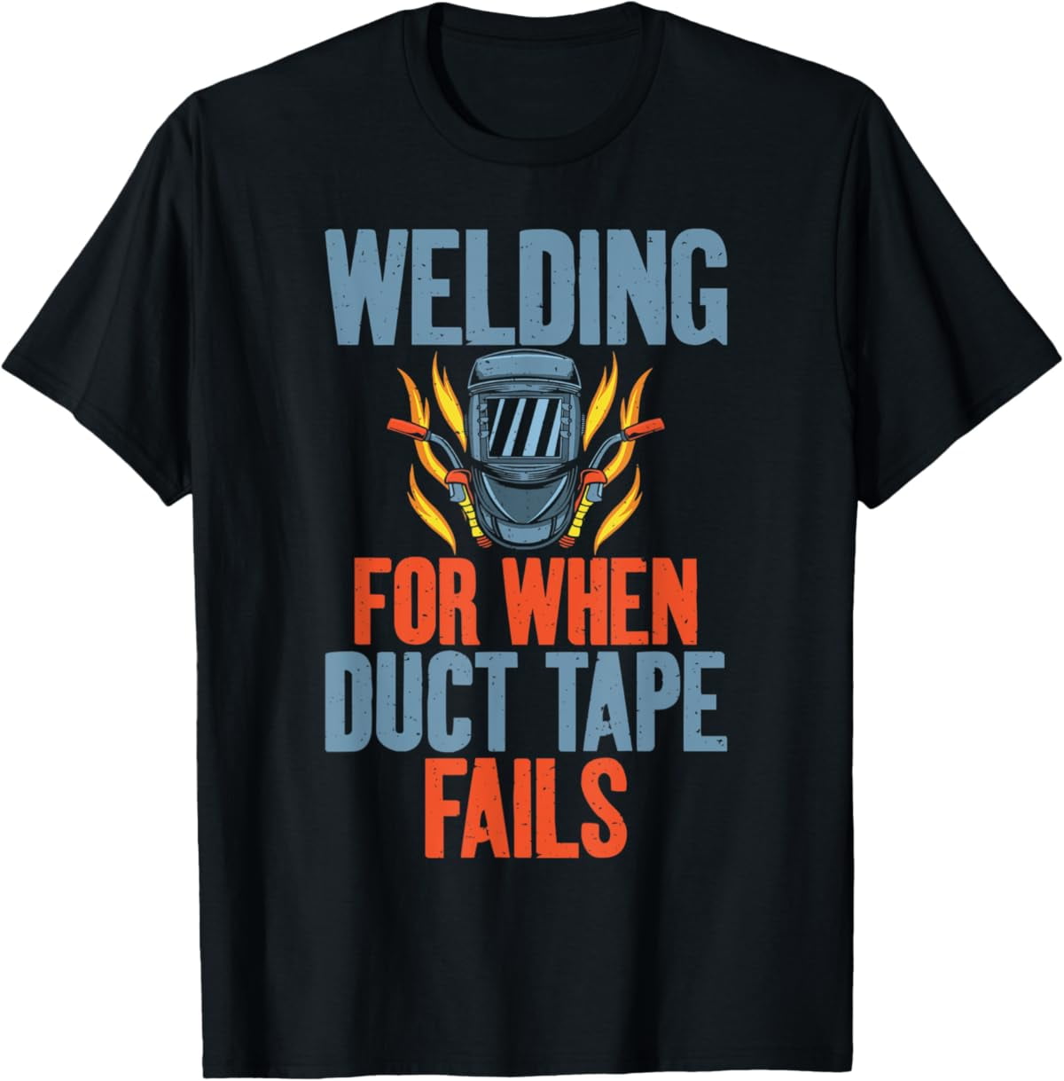 Tiny Nest Welding For When Duct Tape Fails Welding T-Shirt, Gift For ...