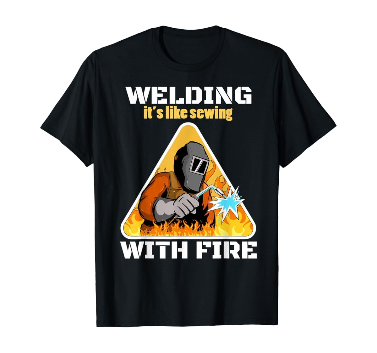 Tiny Nest Welding It'S Like Sewing With Fire Welder T-Shirt, Gift For ...