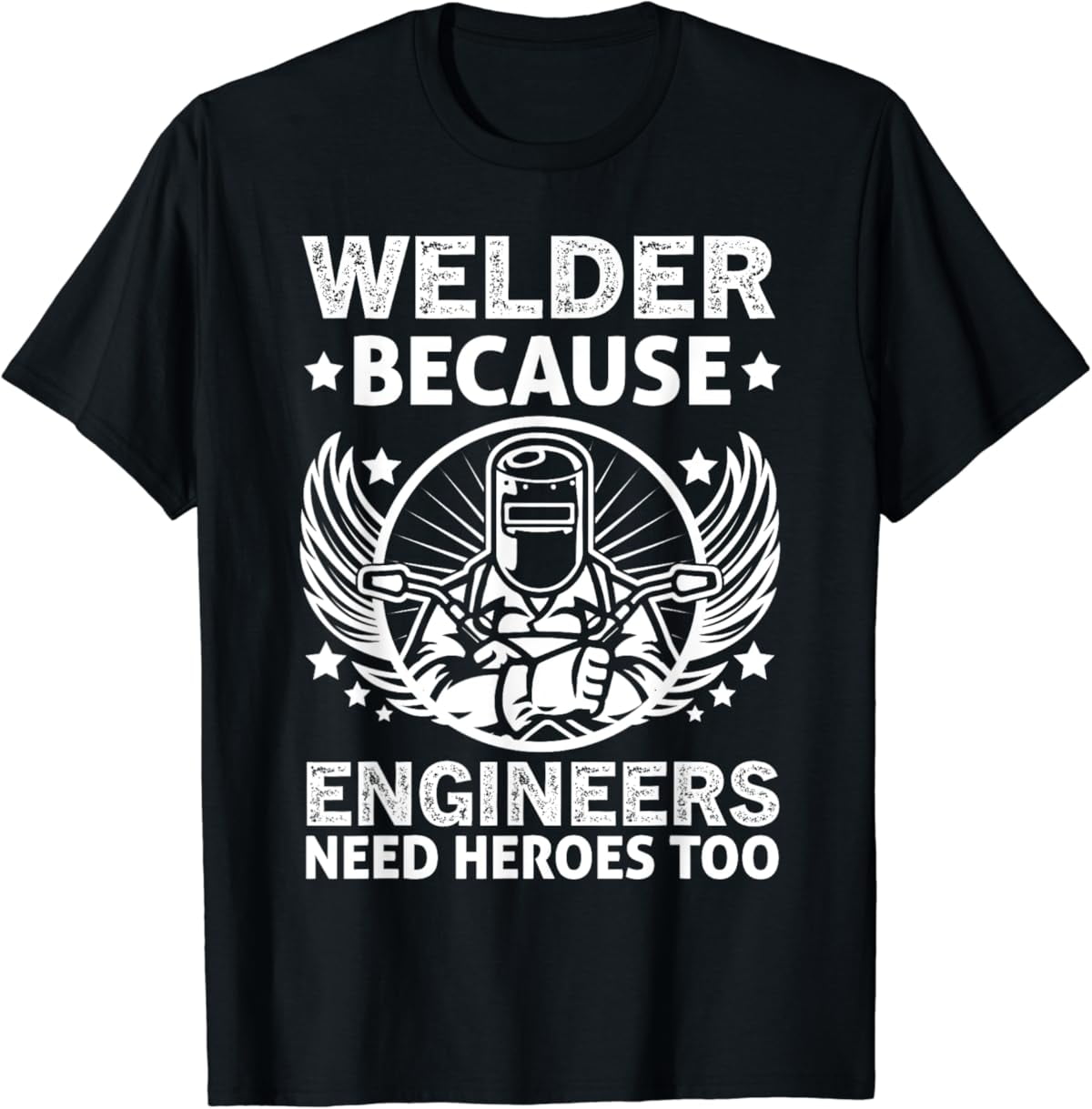 Tiny Nest Welding Lover Welder Because Engineers Need Heroes Too T ...