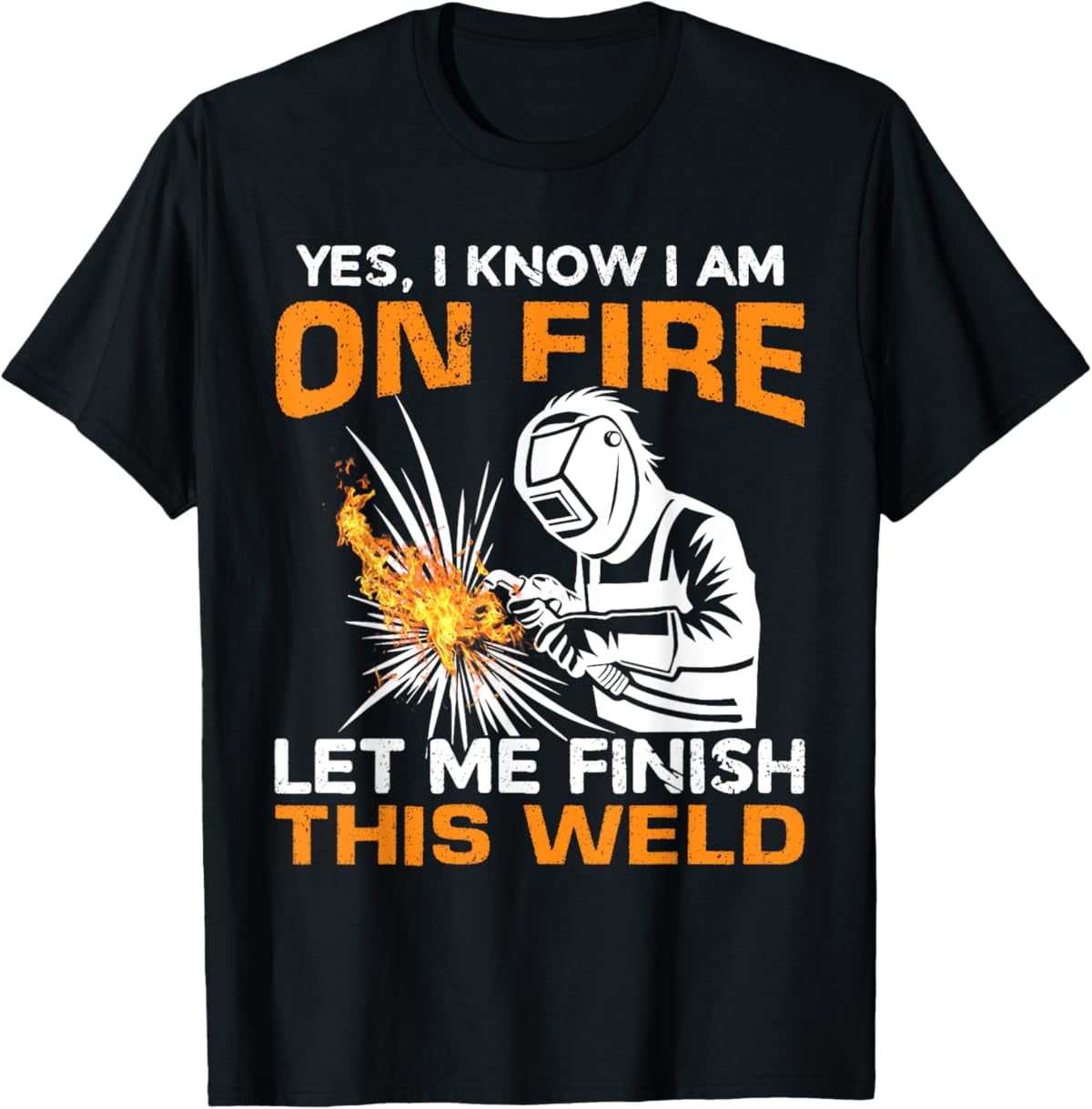 Tiny Nest Yes I Know I Am On Fire Metalworker Welder & Welding T-Shirt ...